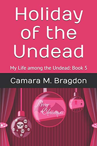 Holiday of the Undead: My Life Among the Undead: Book 5: Bragdon ...