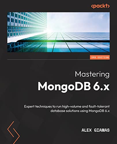 Mastering MongoDB 6.x: Expert techniques to run high-volume and fault ...
