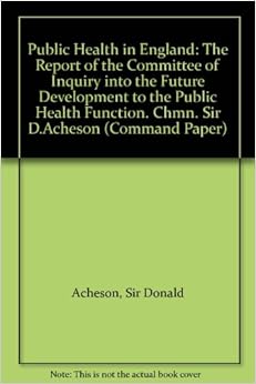 Public health in England: the report of the Committee of Inquiry into ...