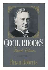 Cecil Rhodes: Flawed Colossus: Roberts, Brian: 9780393025750: Amazon ...