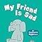 My Friend Is Sad: Mo Willems: 9781406338478: Amazon.com: Books