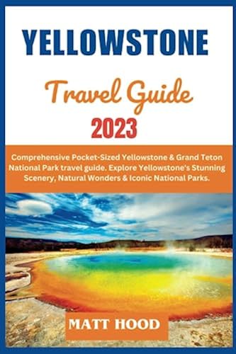 YELLOWSTONE TRAVEL GUIDE: Comprehensive Pocket-Sized Yellowstone ...