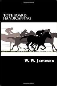 Tote Board Handicapping: A Practical Method for Modern Horse Race ...