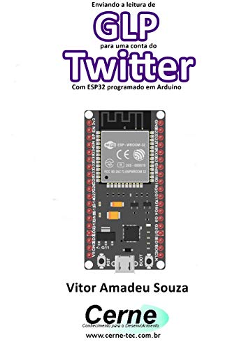 Enviando A Concentração De Glp Para Uma Conta Do Twitter Com Esp32 Programado Em Arduino Ebook