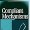 Compliant Mechanisms: Howell, Larry L.: 9780471384786: Amazon.com: Books