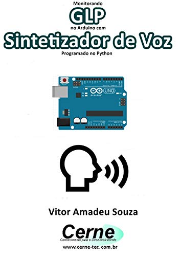 Monitorando GLP no Arduino com Sintetizador de Voz Programado no Python ...