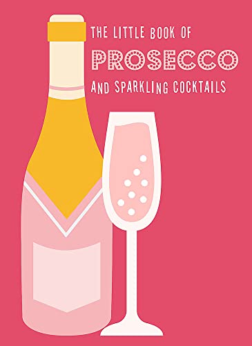 The Little Book of Prosecco and Sparkling Cocktails: Pyramid ...