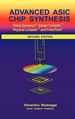 Advanced ASIC Chip Synthesis: Using Synopsys® Design Compiler™ Physical ...