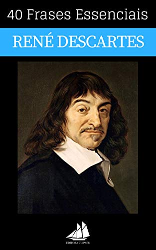 40 Frases Essenciais de René Descartes - eBook, Resumo, Ler Online e ...