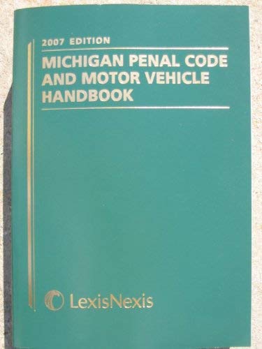 Michigan Penal Code and Motor Vehicle Handbook, 2007 Edition with CD ...