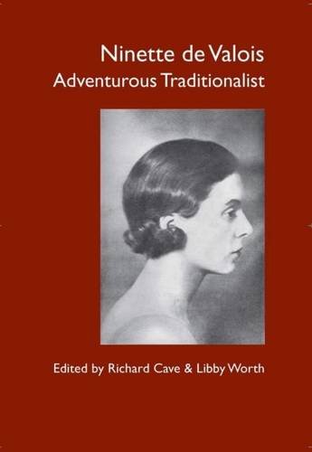 Ninette De Valois: Adventurous Traditionalist: Richard Allen Cave ...