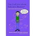 Can I Tell You About Selective Mutism?: A Guide for Friends, Family and ...