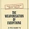 The Weaponisation of Everything: A Field Guide to the New Way of War ...