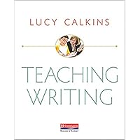Units of Study for Teaching Writing, Grades 3-5: Lucy Calkins, M ...