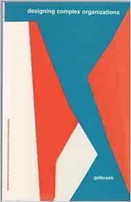 Designing Complex Organizations: Galbraith, Jay R: 9780201025590 ...