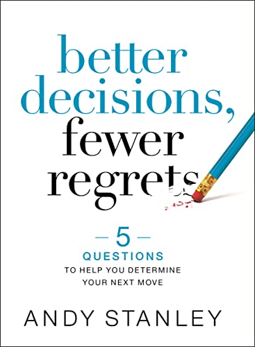 Better Decisions, Fewer Regrets: 5 Questions to Help You Determine Your ...