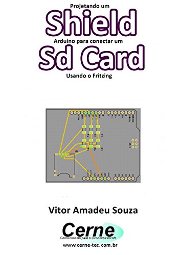 Projetando um Shield Arduino para conectar um Sd Card Usando o Fritzing - eBook, Resumo, Ler ...