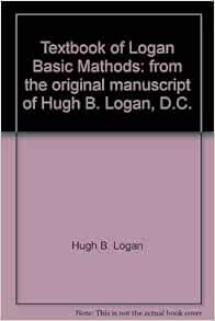 Textbook of Logan basic methods: From the original manuscript of Hugh B ...