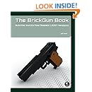 The BrickGun Book: Build the World's Most Realistic LEGO Handguns: Jeff ...