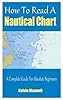 How To Read A Nautical Chart: A Complete Guide For Absolute Beginners ...