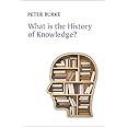Amazon.com: What is the History of Knowledge? (What is History ...