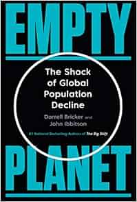 Empty Planet: The Shock of Global Population Decline: Darrell Bricker ...