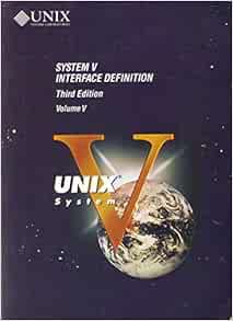 The Unix System V Interface Definition (Vol 5): UNIX System Laboratories, Inc, USA ...