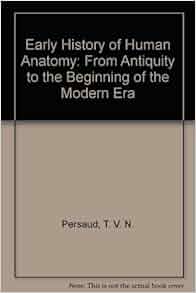Early History of Human Anatomy: From Antiquity to the Beginning of the ...