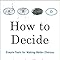 How to Decide: Simple Tools for Making Better Choices: Duke, Annie: 9780593418482: Amazon.com: Books