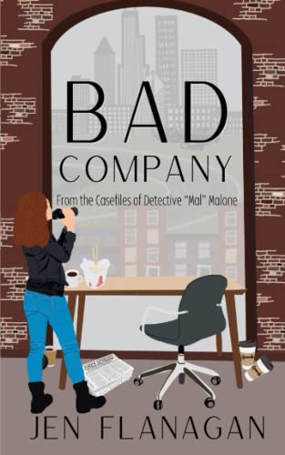 Bad Company: From the Casefiles of Detective "Mal" Malone (The ...
