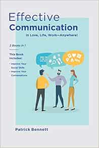 Effective Communication: 2 Books in 1: This Book Includes: Improve Your ...