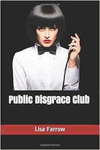 Amazon.com: Public Disgrace Club: 9781080568420: Farrow, Lisa: Books
