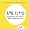 Evil Plans: Escape the Rat Race and Start Doing Something You Love ...