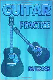 Guitar Practice Planner: guitar music manuscript paper clefs notebook,6 ...