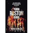 Burn Boston Burn: The Story of the Largest Arson Case in the History of ...