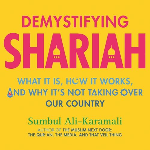 Demystifying Shariah: What It Is, How It Works, and Why It's Not Taking ...