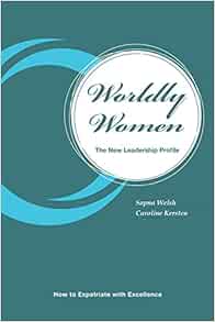 Worldly Women - The New Leadership Profile: How to Expatriate with ...