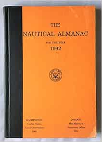 The Nautical Almanac for the Year 1992: H. M. Nautical Almanac Office ...