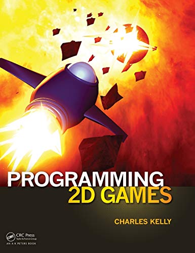Programming 2D Games: Kelly, Charles: 9781466508682: Amazon.com: Books