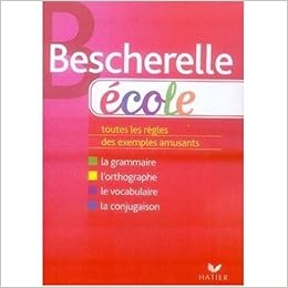 Bescherelle Ecole : Regles / Grammaire / Orthographe / Conjugaison ...