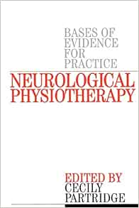 Neurological Physiotherapy: Bases of Evidence for Practice, Treatment ...