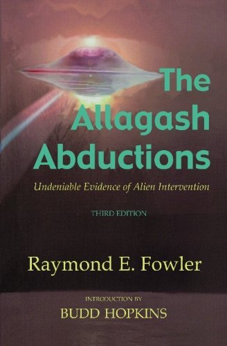 The Allagash Abductions: Undeniable Evidence of Alien Intervention by ...