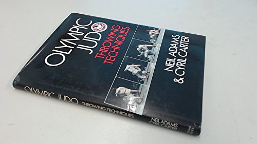 Olympic Judo: Throwing Techniques: Adams, Neil, Carter, Cyril ...