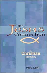 The Jesus Connection: A Christian Spirituality: Linn, Jan ...
