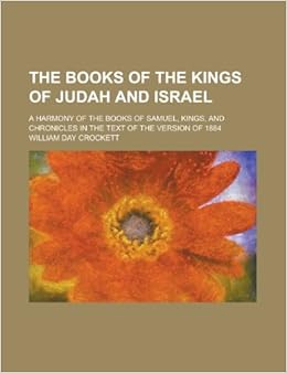 The Books of the Kings of Judah and Israel; A Harmony of the Books of ...