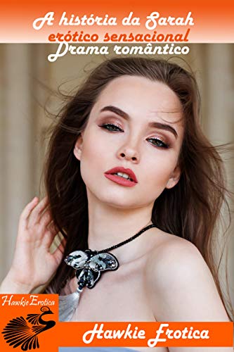 A história da Sarah: (Drama romântico erótico sensacional.) - eBook ...