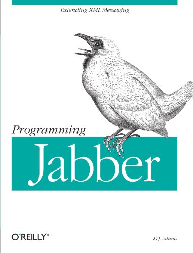Programming Jabber: Extending XML Messaging (O'Reilly XML): DJ Adams ...