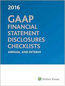 GAAP Financial Statement Disclosures Checklists: Annual and Interim ...