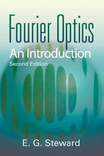 Fourier Optics: An Introduction, 2nd Edition: E. G. Steward