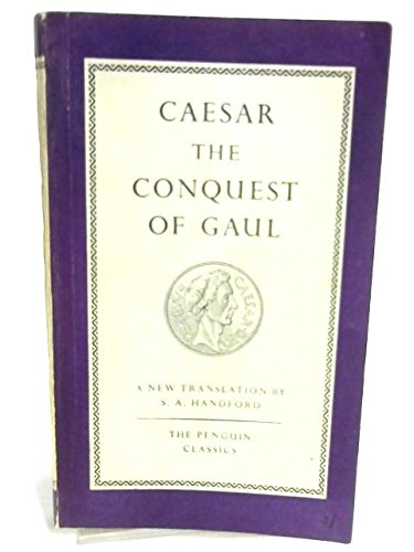 Caesar The Conquest of Gaul: Caesar; translated by S. A. Handford: Amazon.com: Books